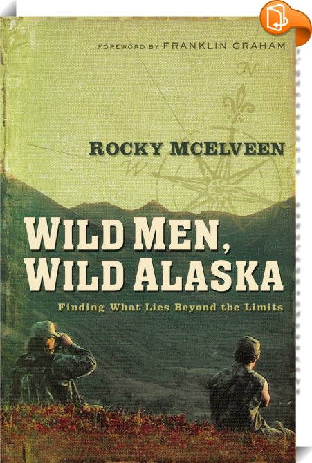 Wild Men, Wild Alaska : Rocky McElveen - Book2look