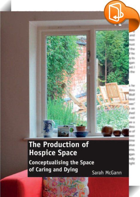 The Production of Hospice Space : Sarah McGann - Book2look