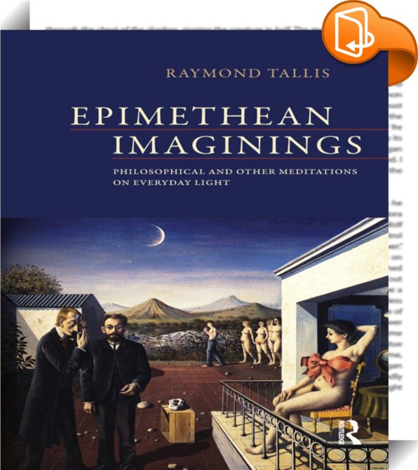 Epimethean Imaginings : Raymond Tallis - Book2look