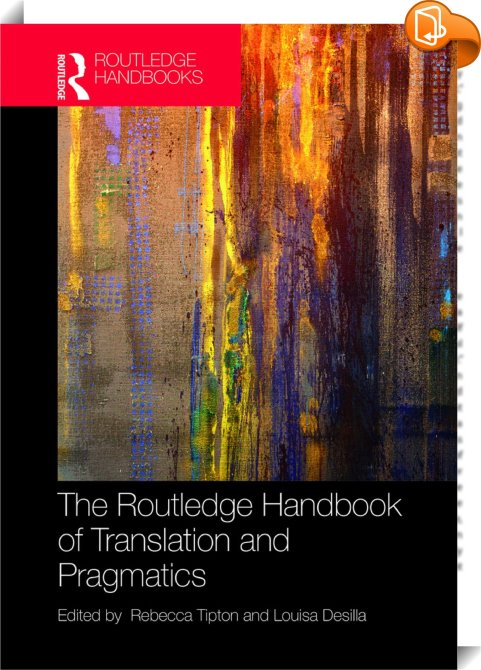 The Routledge Handbook of Translation and Pragmatics : Rebecca Tipton ...