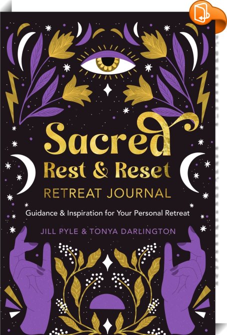 Sacred Rest & Reset Retreat Journal : Jill Pyle, Tonya Darlington ...