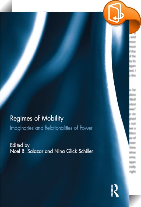 Regimes of Mobility : Nina Glick Schiller, Noel B. Salazar - Book2look