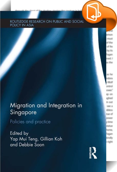 Migration and Integration in Singapore : Debbie Soon, Gillian Koh, Yap ...