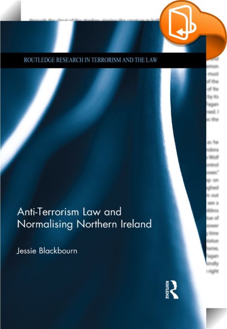 Anti-Terrorism Law and Normalising Northern Ireland : Jessie Blackbourn ...