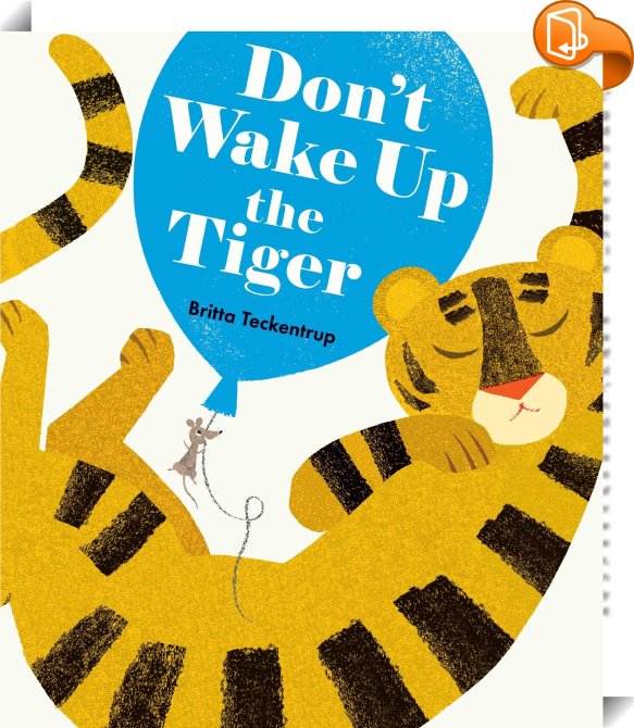Don't Wake Up the Tiger : Britta Teckentrup - Book2look