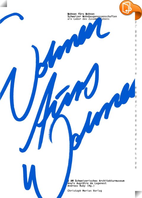 Wohnen fürs Wohnen : Anaïs Auprêtre de Lagenest,Andreas Ruby,Ivo Balmer ...