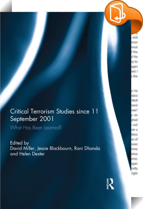 Critical Terrorism Studies since 11 September 2001 : David Miller ...