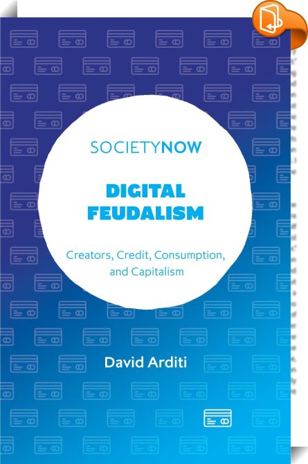 Digital Feudalism : David Arditi - Book2look