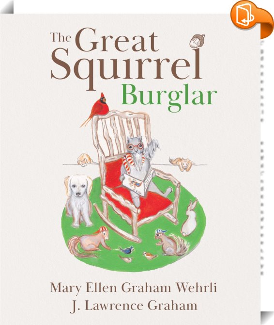 Great Squirrel Burglar : J. Lawrence Graham, Mary Ellen Graham Wehrli ...