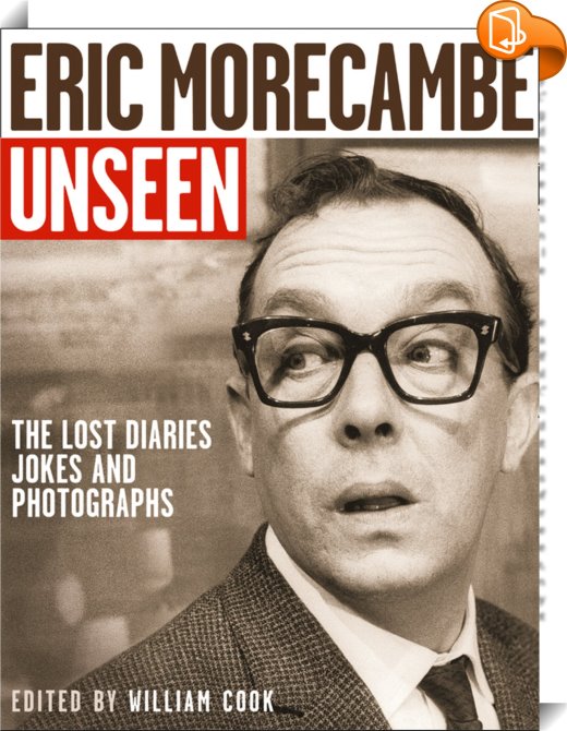 Eric Morecambe Unseen : William Cook - Book2look
