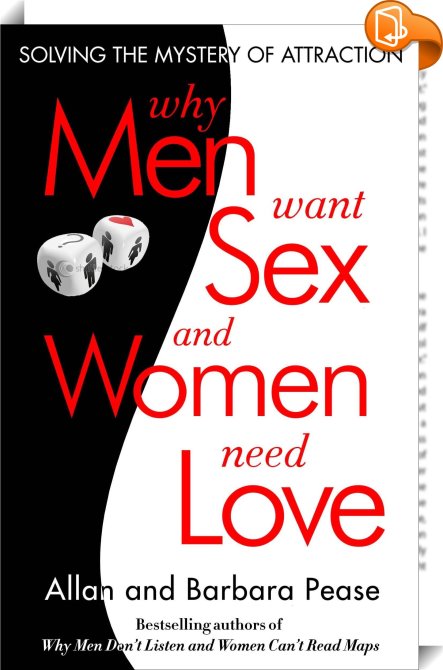 Why Men Want Sex And Women Need Love Allan Pease Barbara Pease